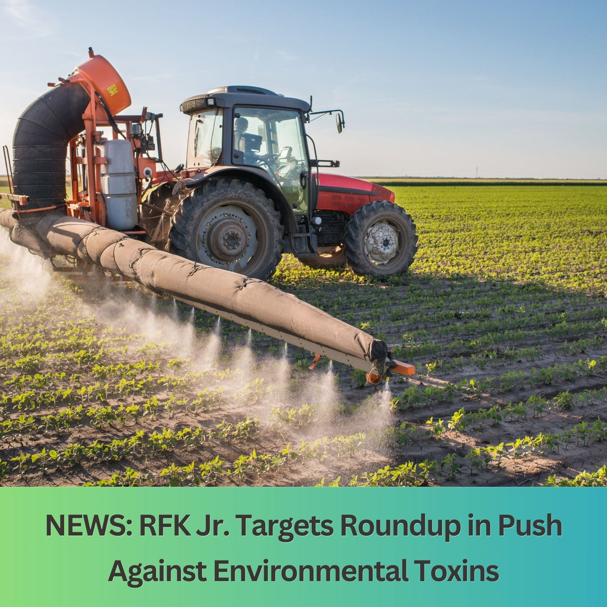 RFK Jr. Targets Roundup in Push Against Environmental Toxins – Edens ...